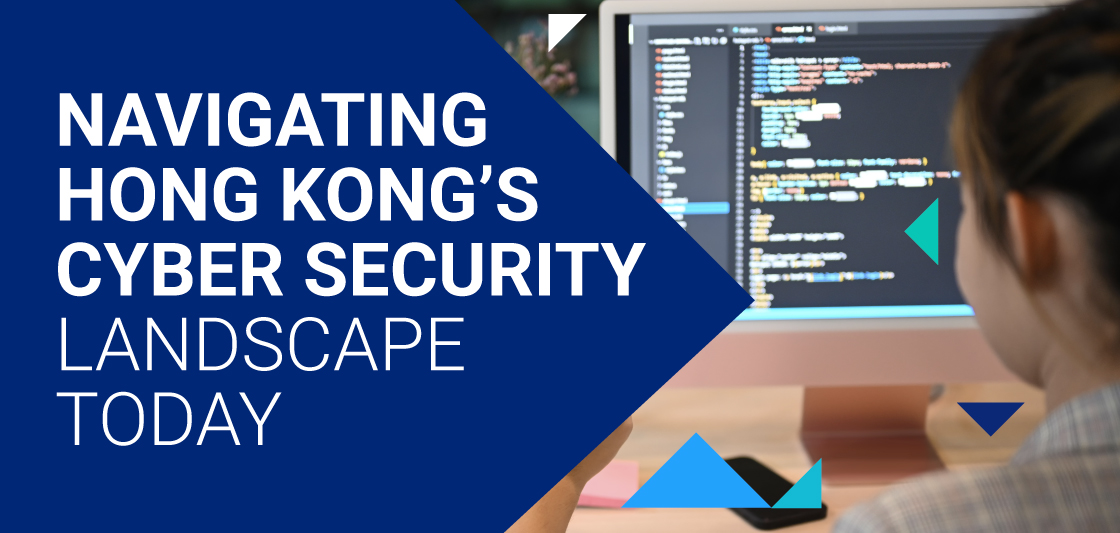 Navigating Hong Kong's Cyber Security Landscape Today